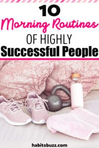 10 morning routines of highly successful people